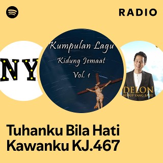 Tuhanku Bila Hati Kawanku KJ.467 Radio | Spotify Playlist