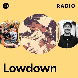 Lowdown Radio - playlist by Spotify | Spotify