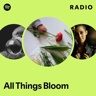 All Things Bloom Radio | Spotify Playlist