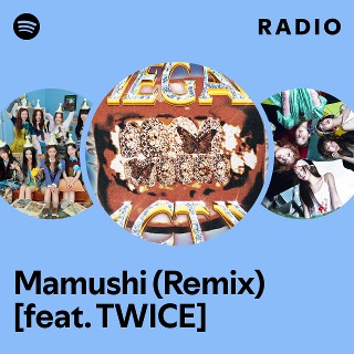 Mamushi (Remix) [feat. TWICE] Radio - playlist by Spotify | Spotify