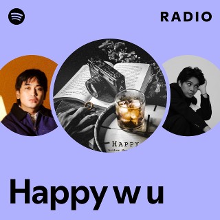 Happy w u Radio - playlist by Spotify | Spotify