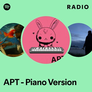 APT - Piano Version Radio | Spotify Playlist