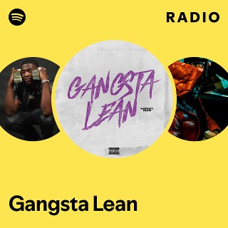 Gangsta Lean Radio - playlist by Spotify | Spotify