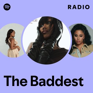 The Baddest Radio - playlist by Spotify | Spotify