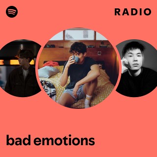 bad emotions Radio - playlist by Spotify | Spotify