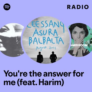 You're the answer for me (feat. Harim) Radio | Spotify Playlist