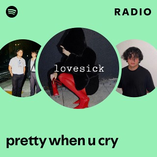 pretty when u cry Radio | Spotify Playlist