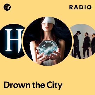 Drown the City Radio | Spotify Playlist