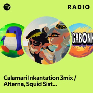 Calamari Inkantation 3mix / Alterna, Squid Sisters and Deep Cut Radio - playlist by Spotify ...