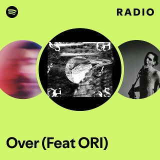 Over (Feat ORI) Radio | Spotify Playlist
