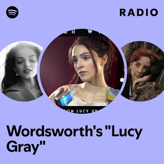 Wordsworth's "Lucy Gray" Radio | Spotify Playlist