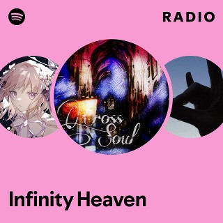 Infinity Heaven Radio - playlist by Spotify | Spotify
