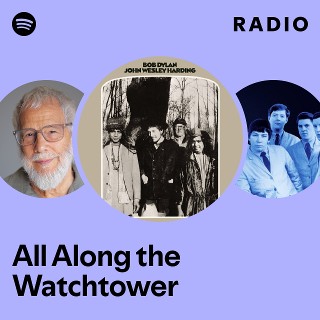 All Along the Watchtower Radio | Spotify Playlist