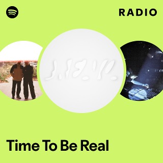 Time To Be Real Radio - playlist by Spotify | Spotify