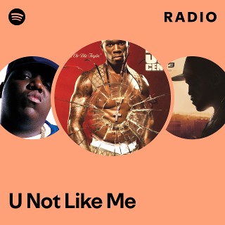 U Not Like Me Radio - playlist by Spotify | Spotify