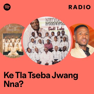 Ke Tla Tseba Jwang Nna? Radio | Spotify Playlist
