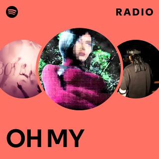 OH MY Radio | Spotify Playlist