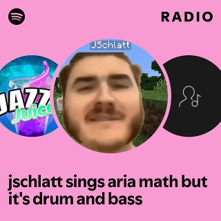 jschlatt sings aria math but it's drum and bass Radio | Spotify Playlist
