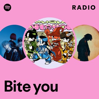 Bite you Radio - playlist by Spotify | Spotify
