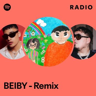 BEIBY - Remix Radio | Spotify Playlist