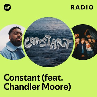 Constant (feat. Chandler Moore) Radio - playlist by Spotify | Spotify