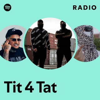 Tit 4 Tat Radio | Spotify Playlist