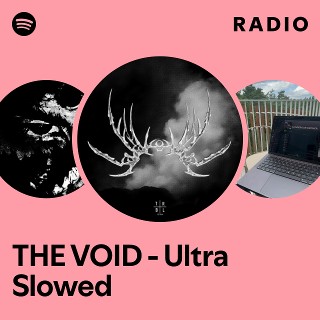 THE VOID - Ultra Slowed Radio | Spotify Playlist