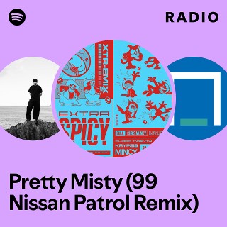 Pretty Misty (99 Nissan Patrol Remix) Radio | Spotify Playlist