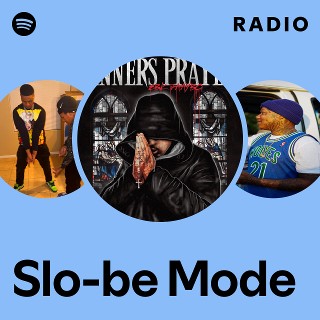 Slo-be Mode Radio | Spotify Playlist