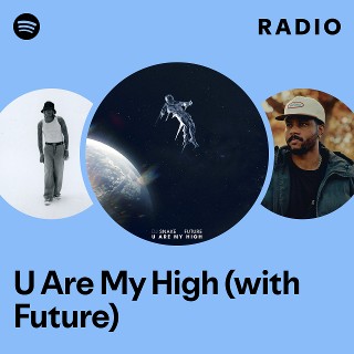 U Are My High (with Future) Radio - playlist by Spotify | Spotify