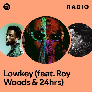 Lowkey (feat. Roy Woods & 24hrs) Radio | Spotify Playlist