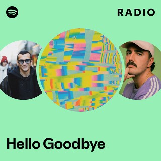 Hello Goodbye Radio | Spotify Playlist