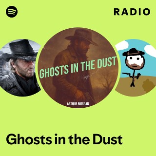 Ghosts in the Dust Radio | Spotify Playlist