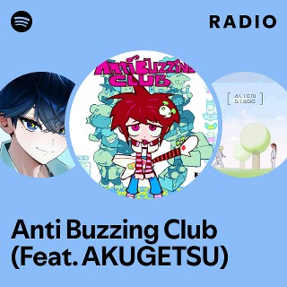 Anti Buzzing Club (Feat. AKUGETSU) Radio | Spotify Playlist