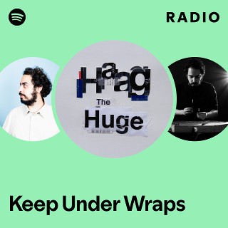 Keep Under Wraps Radio - playlist by Spotify | Spotify