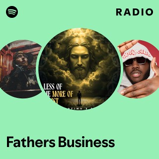 Fathers Business Radio | Spotify Playlist