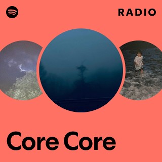 Core Core Radio | Spotify Playlist