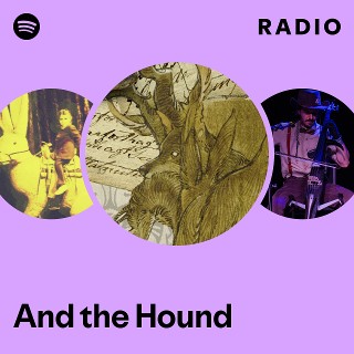 And the Hound Radio | Spotify Playlist