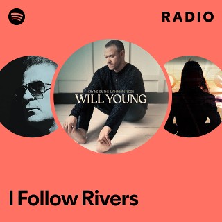 I Follow Rivers Radio - playlist by Spotify | Spotify