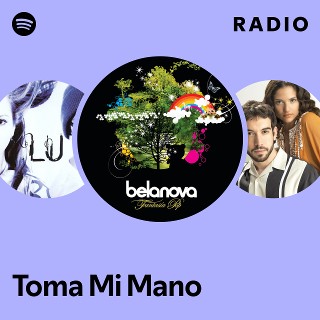 Toma Mi Mano Radio - playlist by Spotify | Spotify