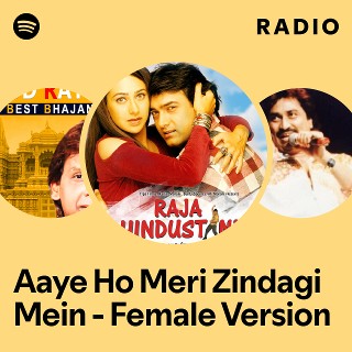 Aaye Ho Meri Zindagi Mein - Female Version Radio - playlist by Spotify | Spotify
