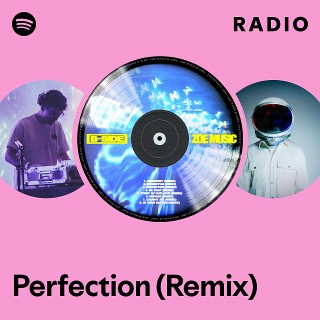 Perfection (Remix) Radio - playlist by Spotify | Spotify