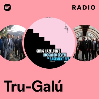 Tru-Galú Radio - playlist by Spotify | Spotify