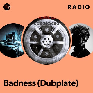 Badness (Dubplate) Radio | Spotify Playlist