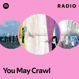 You May Crawl Radio | Spotify Playlist