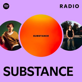 SUBSTANCE Radio - playlist by Spotify | Spotify