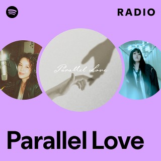 Parallel Love Radio | Spotify Playlist