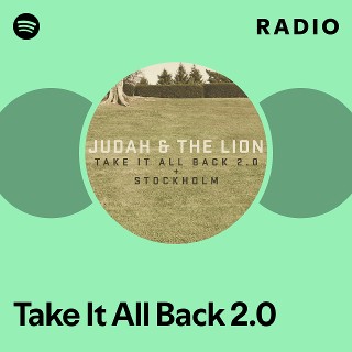 Take It All Back 2.0 Radio - playlist by Spotify | Spotify