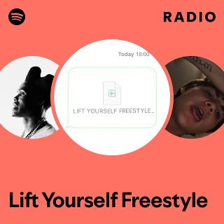 Lift Yourself Freestyle Radio | Spotify Playlist
