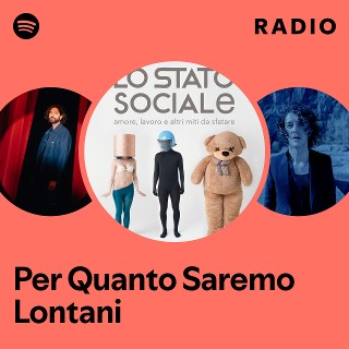 Per Quanto Saremo Lontani Radio | Spotify Playlist